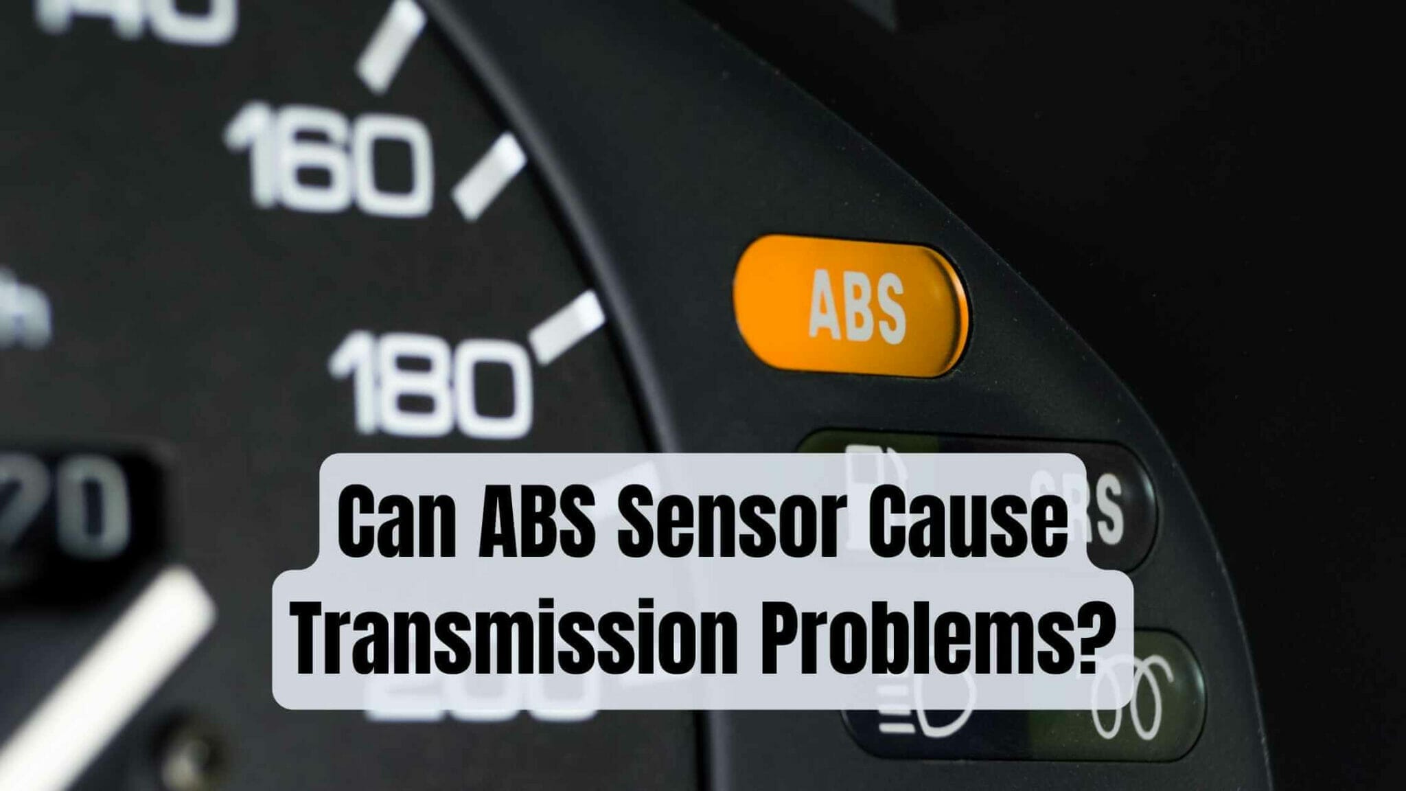 Can ABS Sensor Cause Transmission Problems? (Explained)