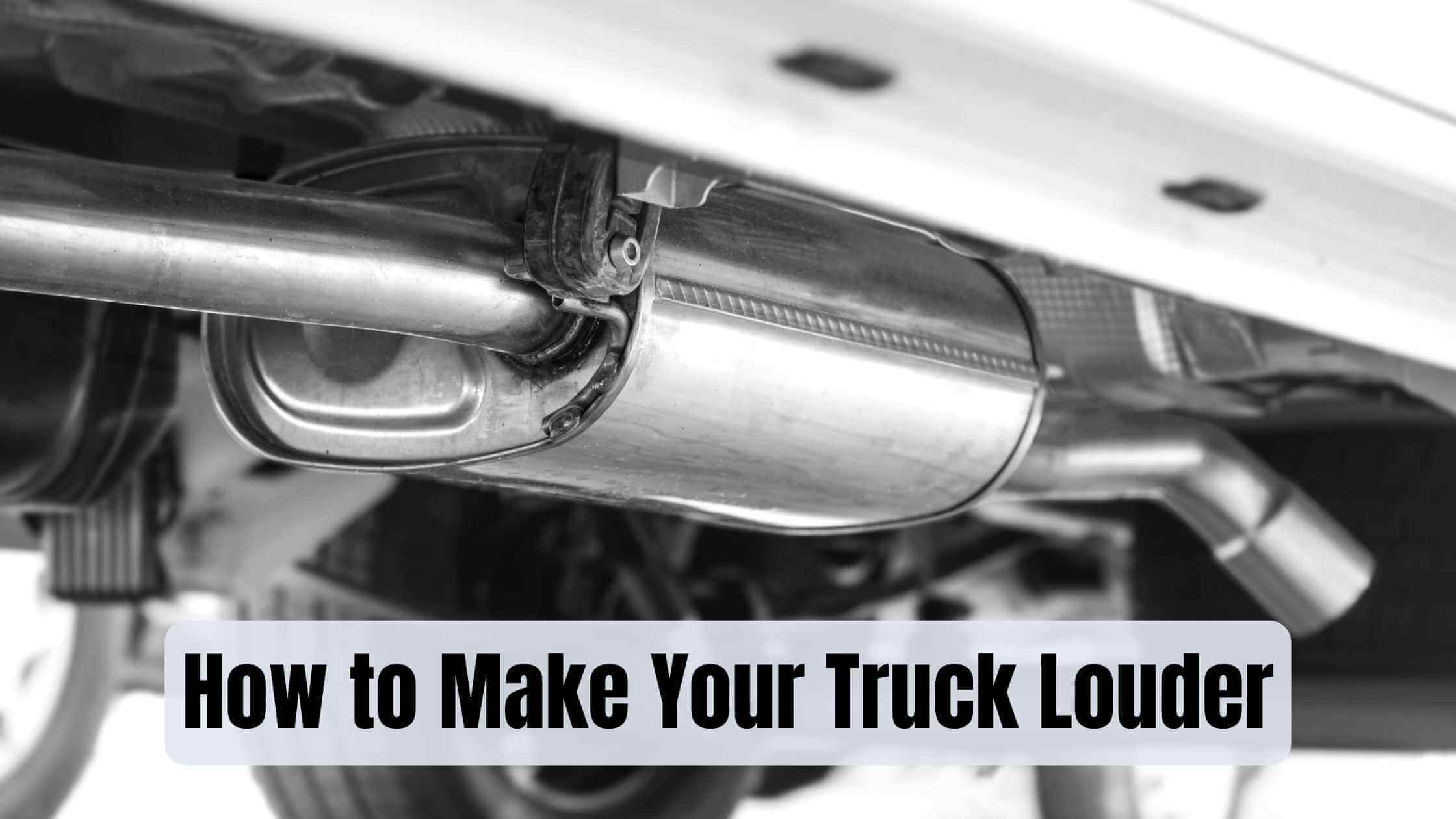 How to Make Your Truck Louder (Tips and Tricks)