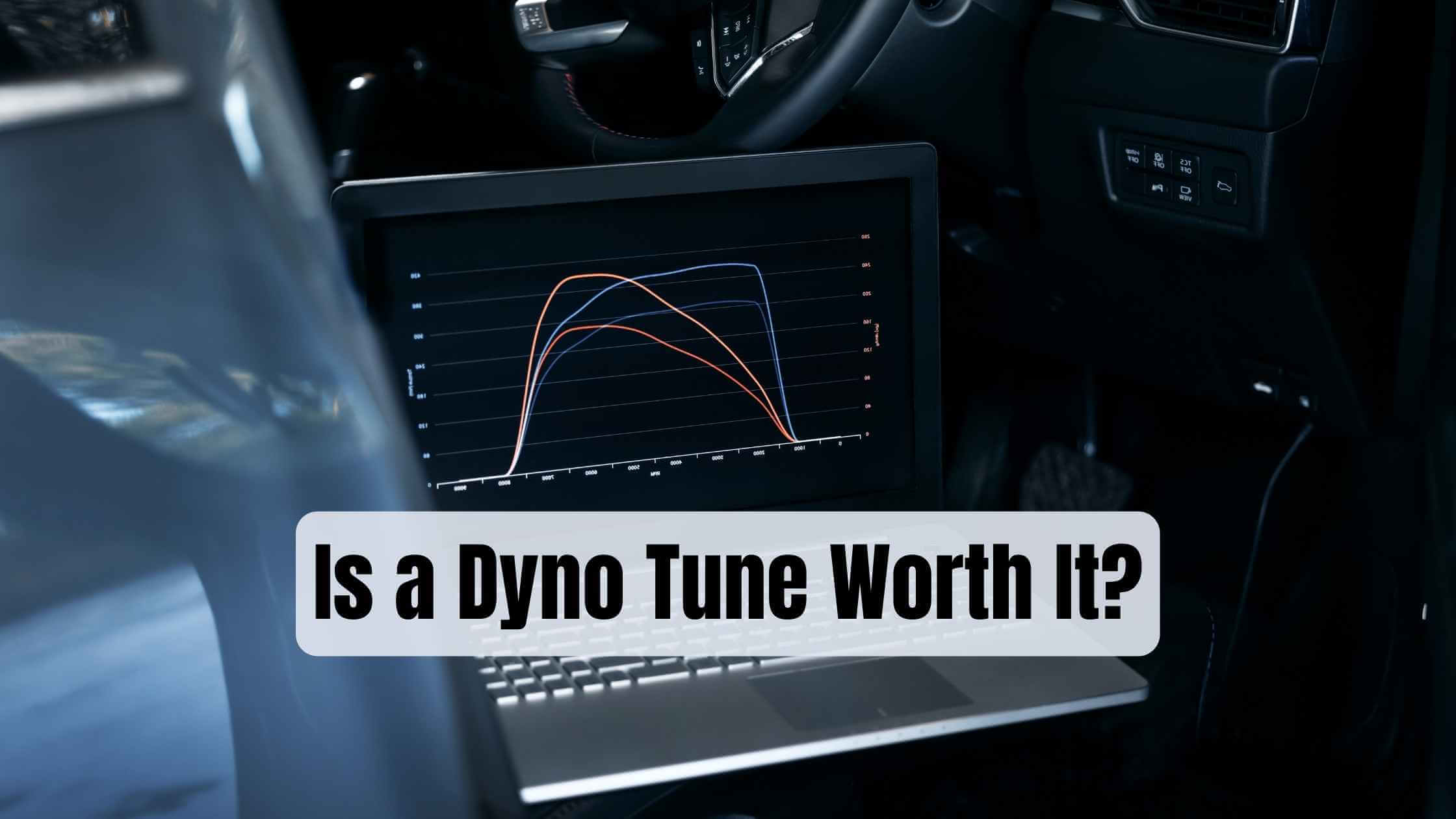 Is a Dyno Tune Worth It? (Explained)